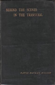 Behind the Scenes in the Transvaal by David Mackay Wilson: Very Good ...