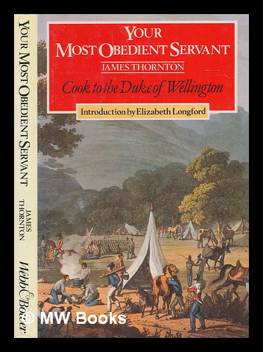 Your most obedient servant : cook to the Duke of Wellington / James ...