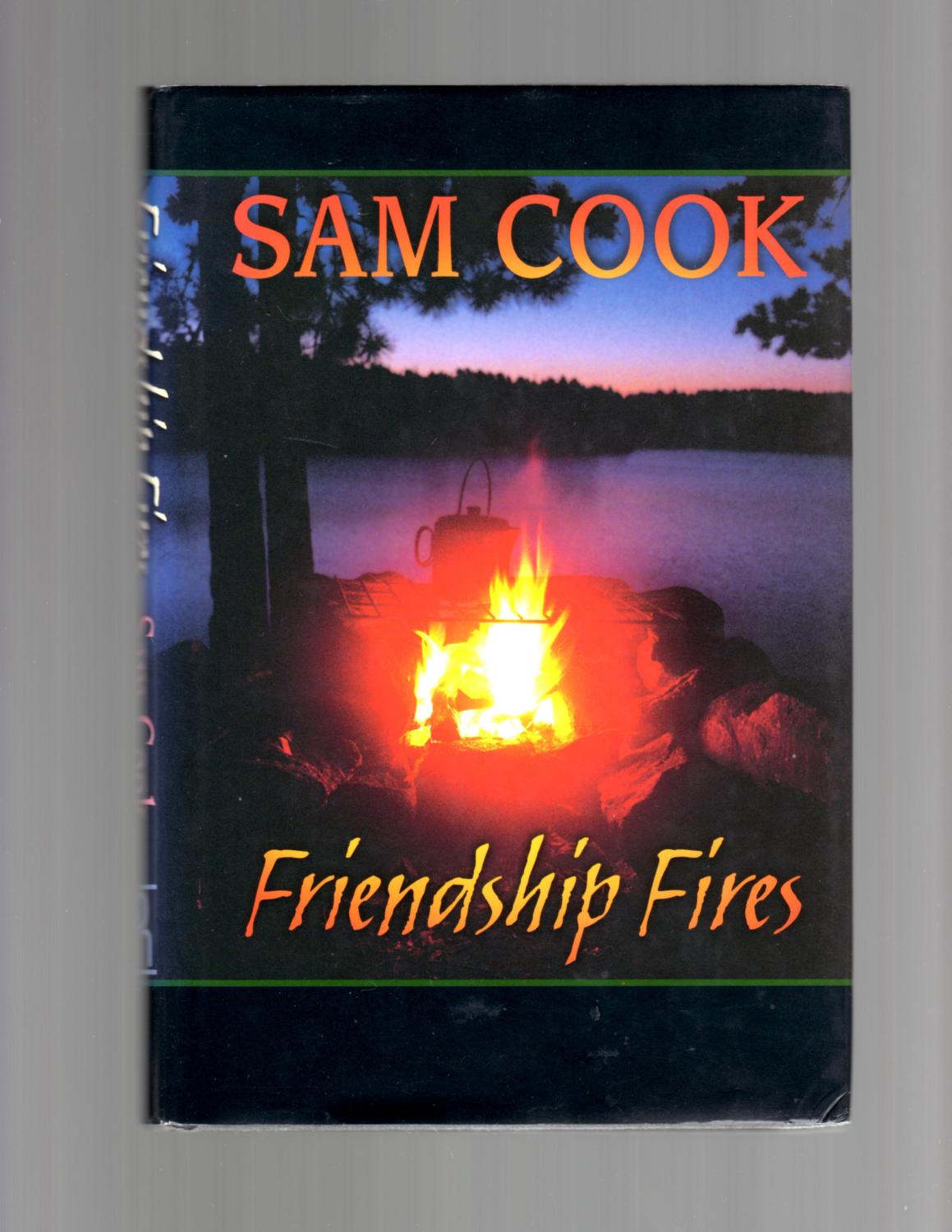 Friendship Fires by Cook, Sam: As New (1999) | Theodore J. Holsten Jr.