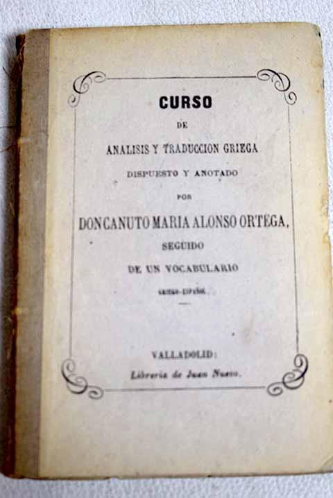 Curso de análisis y traducción griega by Alonso Ortega, Canuto María ...