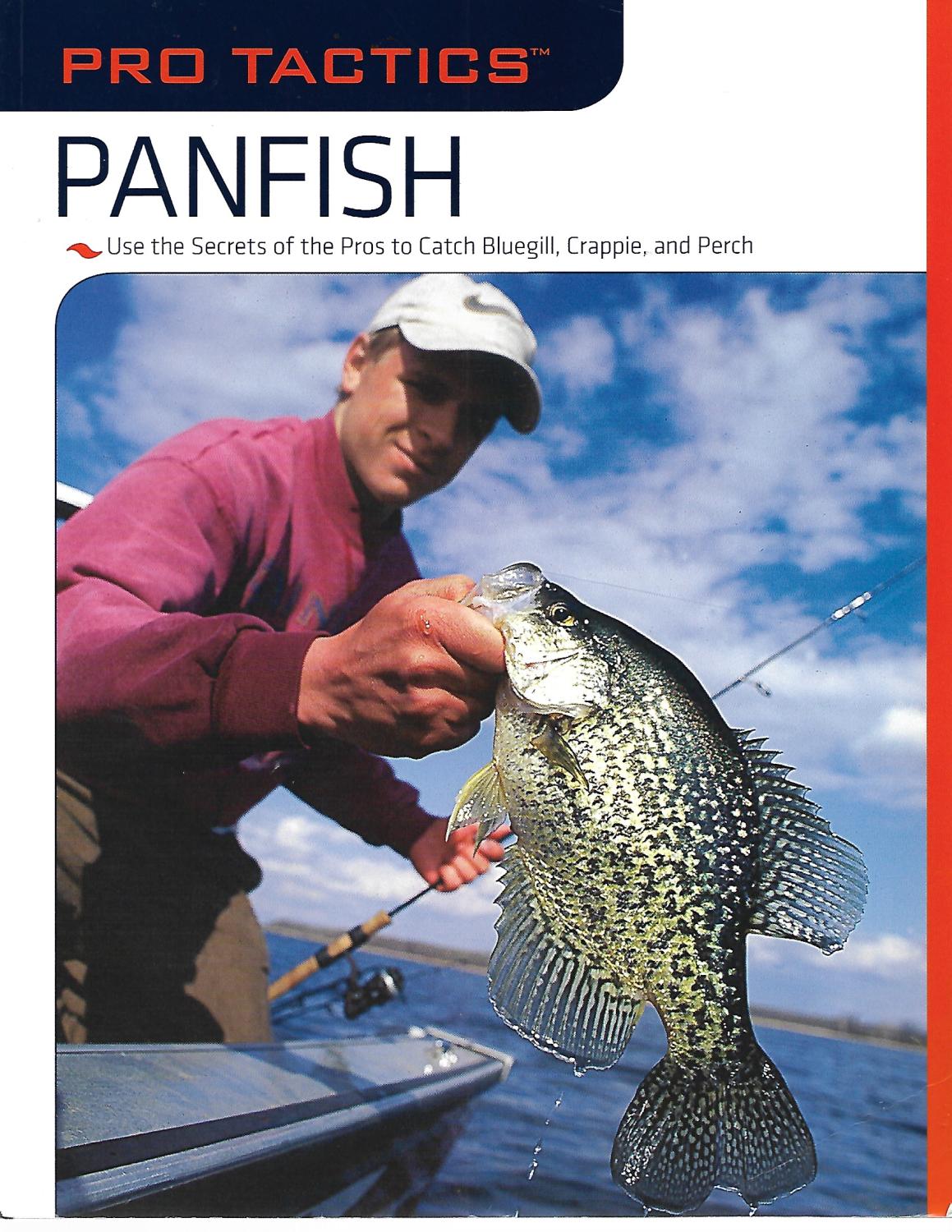 Panfish: Use the Secrets of the Pros to Catch Bluegill, Crappie and ...