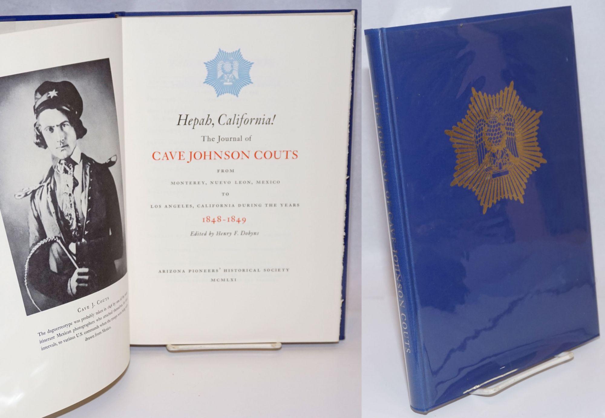 Hepah, California! the journal of Cave Johnson Couts from Monterey, Nuevo Leon, Mexico to Los ...