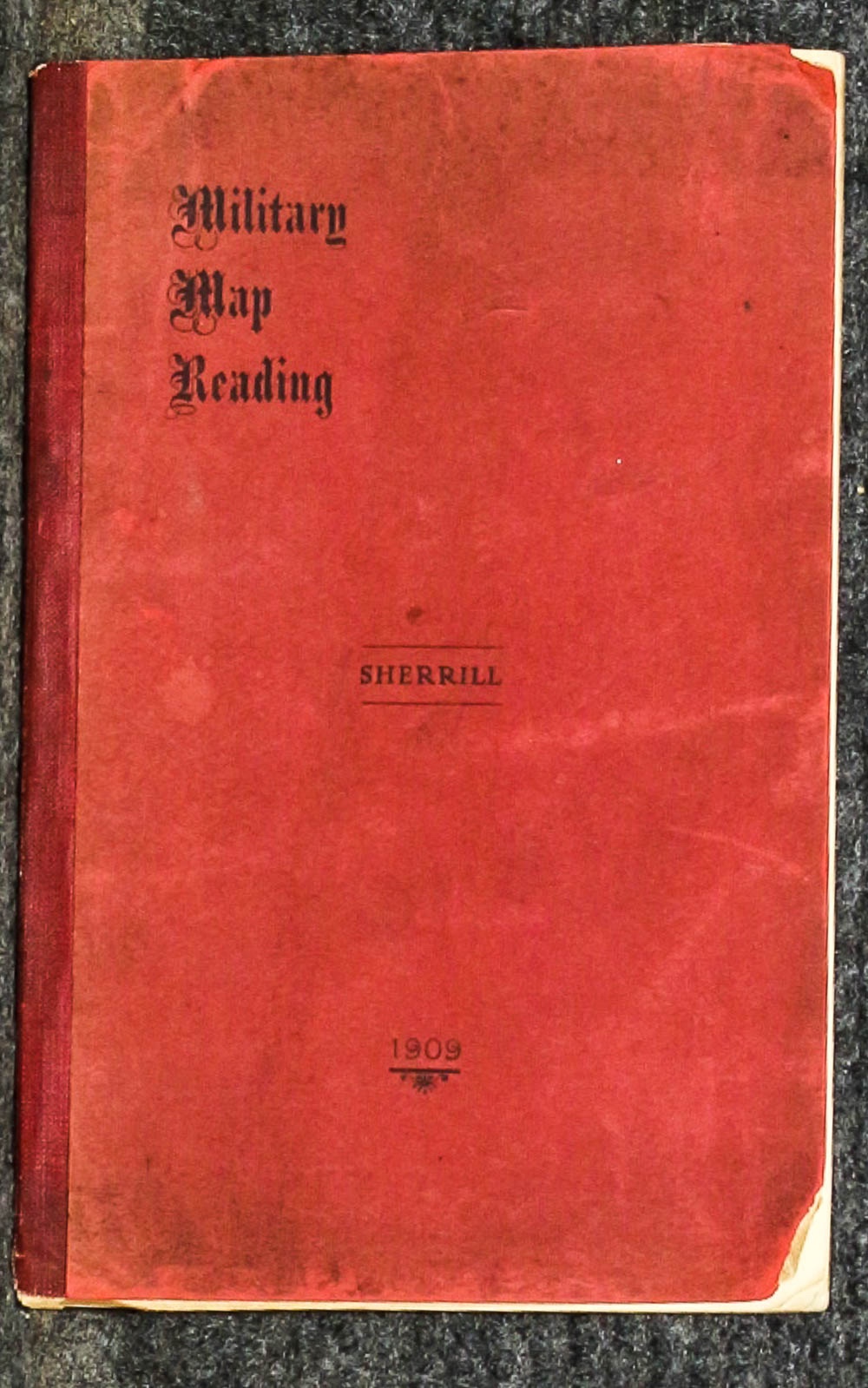 Military Map Reading 1st Ed 10th Thousand, Folding Maps by C O Sherrill ...