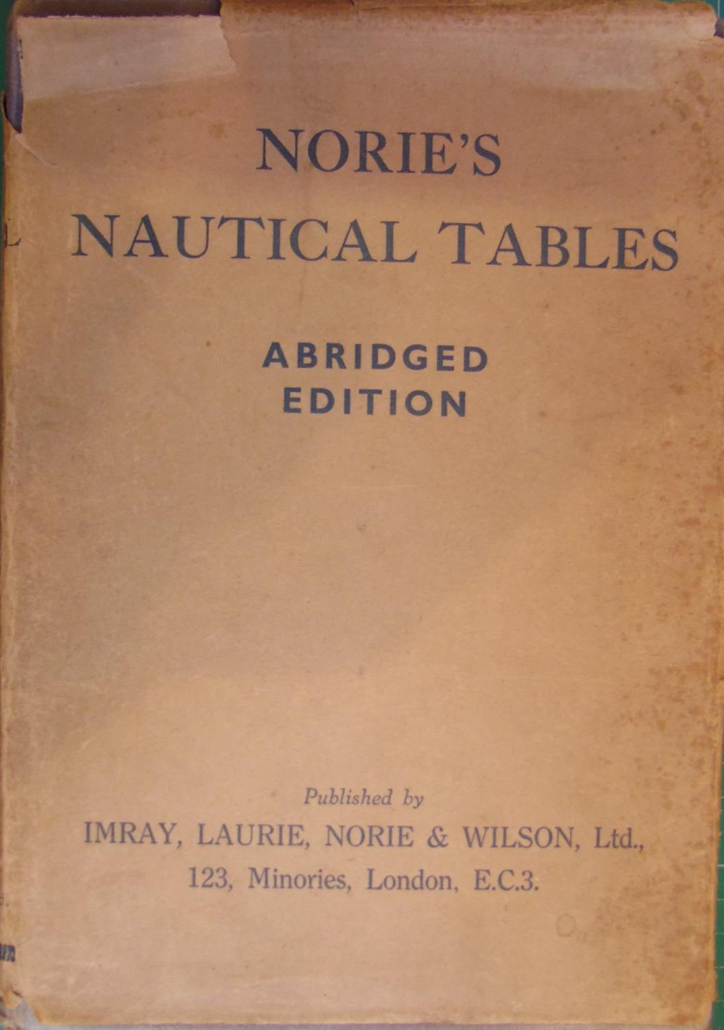 Norie's nautical tables With Explanations of their Use de J.W. Norrie ...