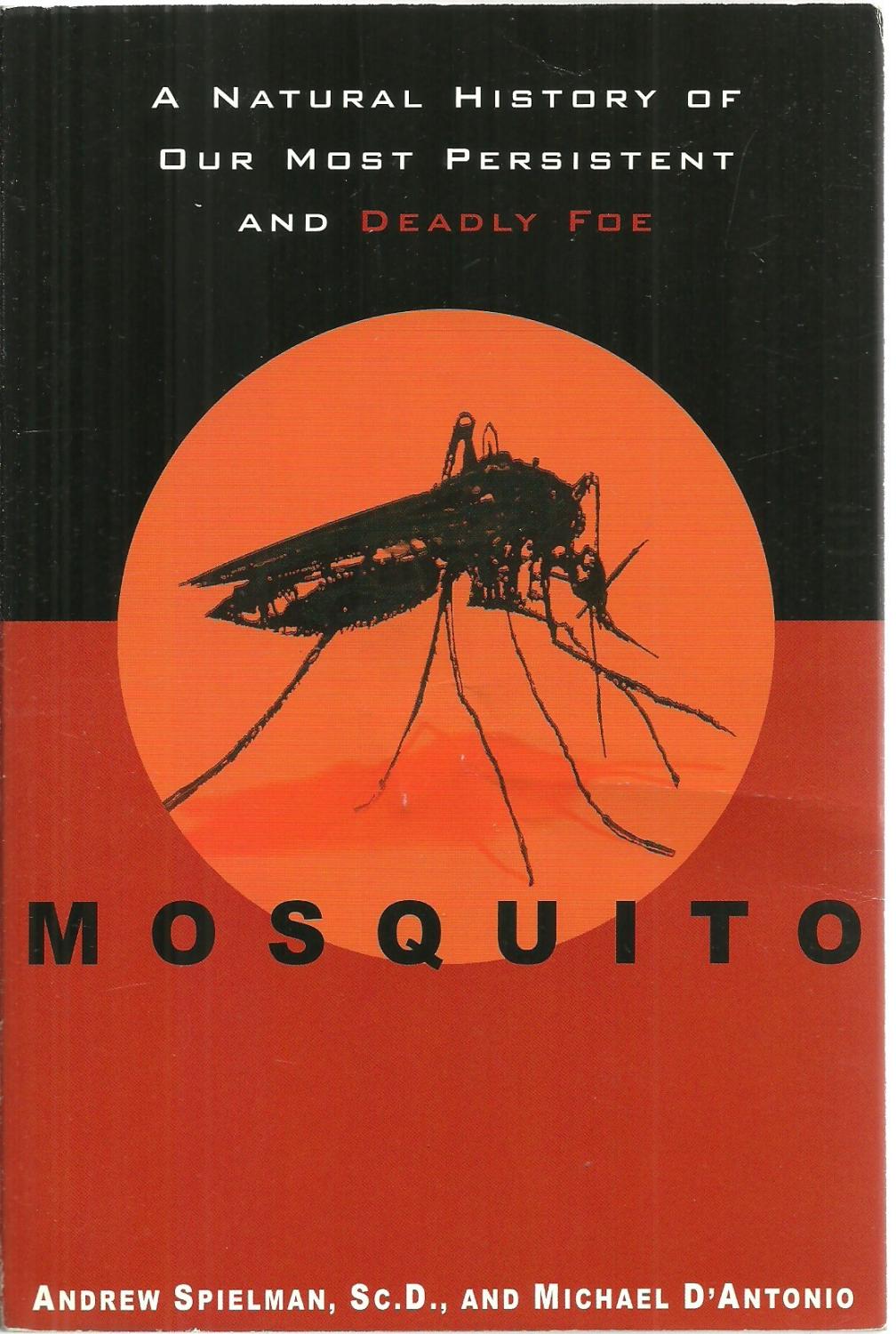 Mosquito: A Natural History of Our Most Persistent And Deadly Foe by ...