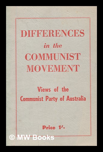 Differences in the Communist movement : views of the Communist Party of ...