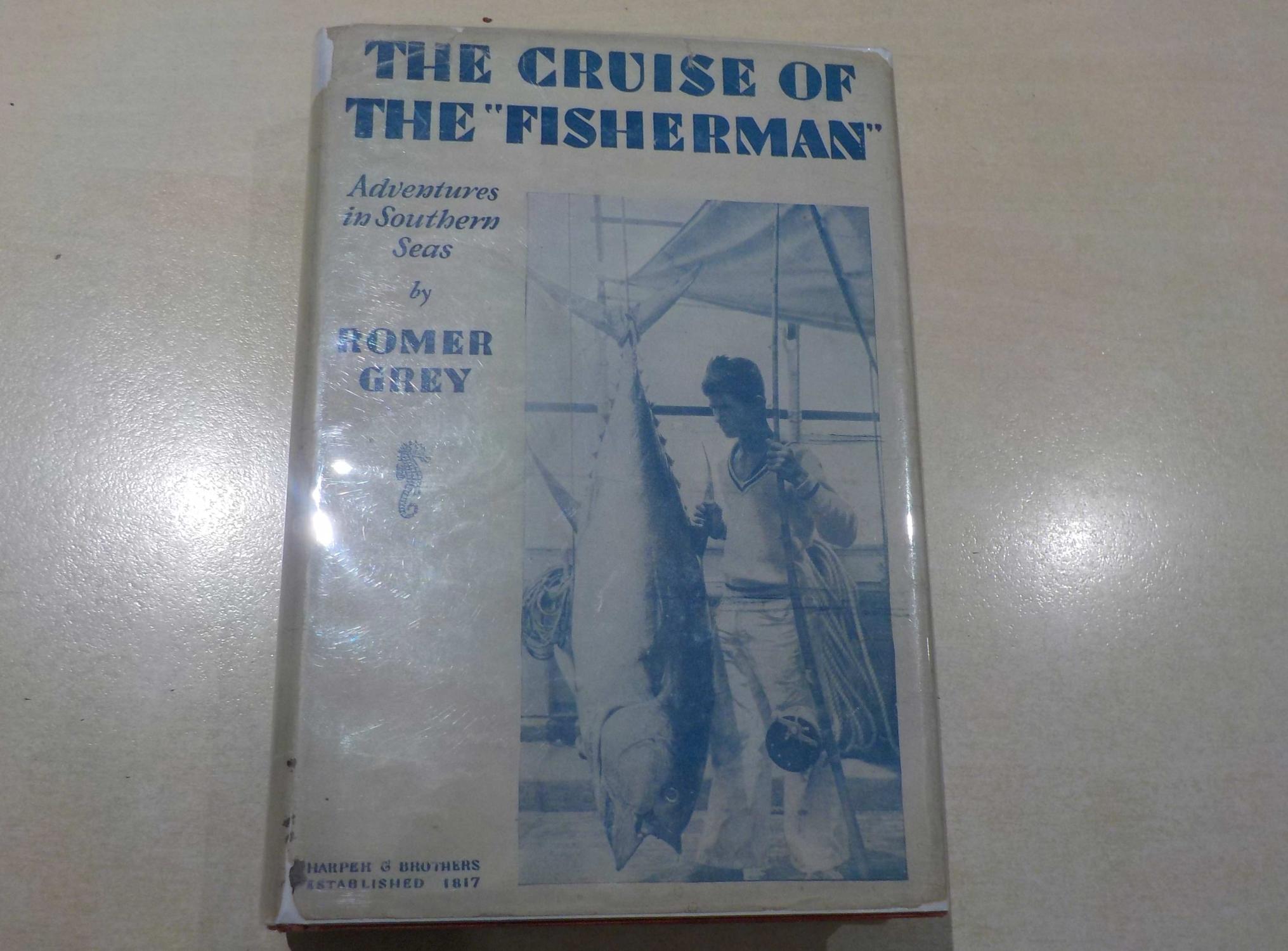 The Cruise of the "Fisherman". Adventures in Southern Seas by Grey ...