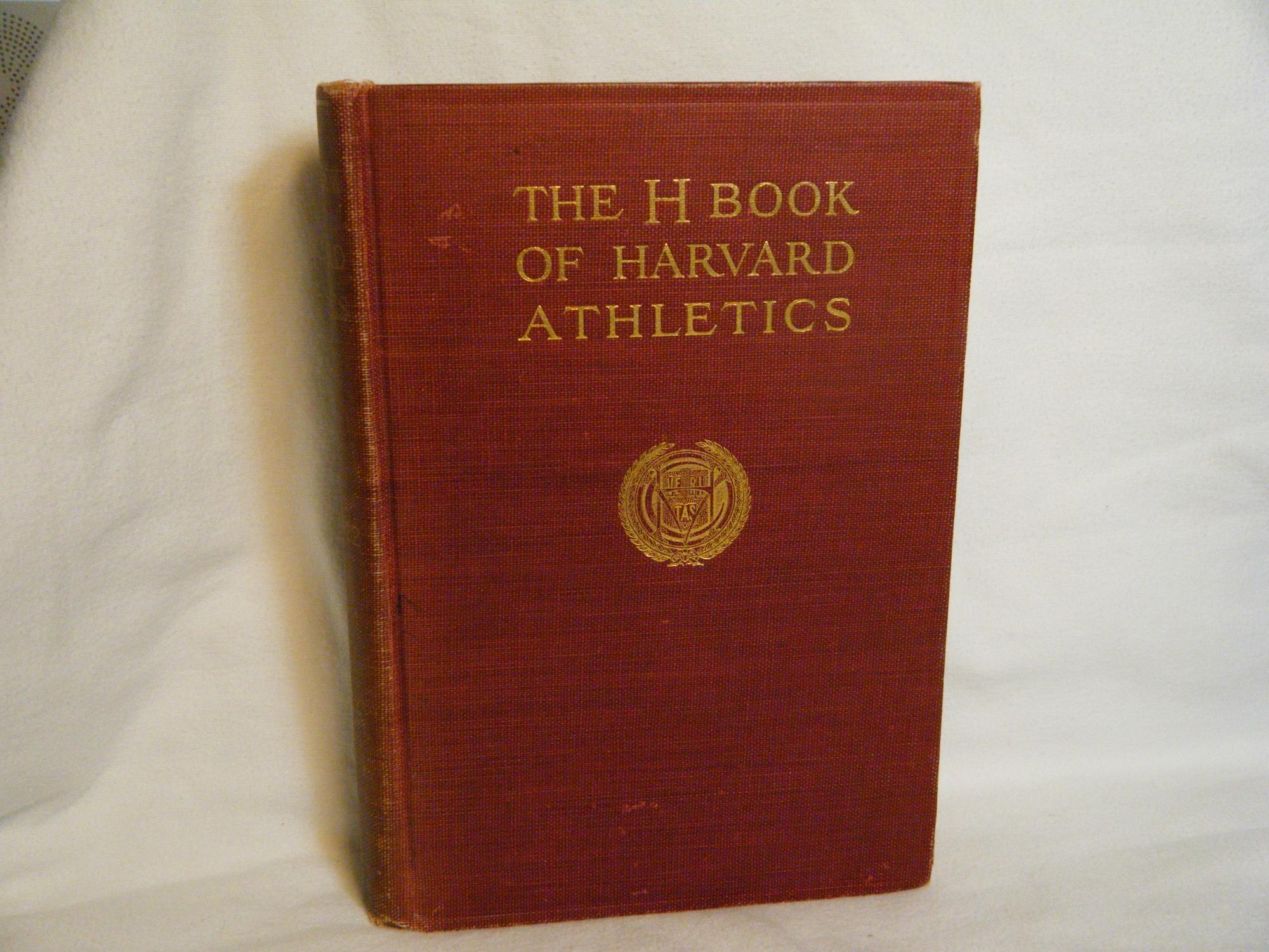 The H Book of Harvard Athletics by Blanchard, John A. , editor: Very ...