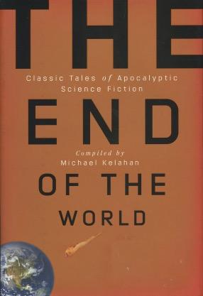 The End Of The World: Classic Tales of Apocalyptic Science Fiction by ...