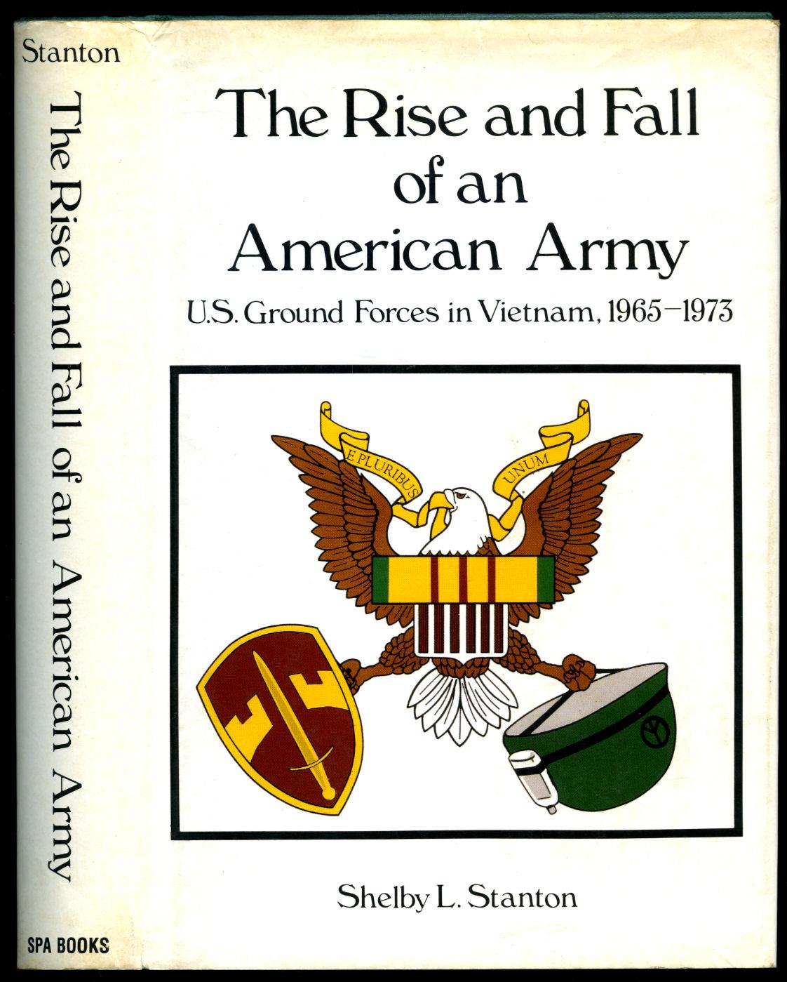 The Rise and Fall of an American Army; US Ground Forces in Vietnam ...
