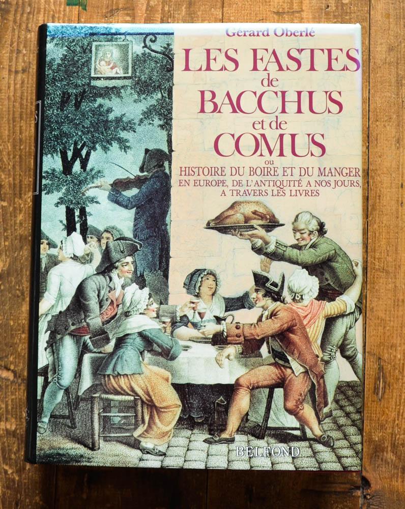 Les Fastes de Bacchus et de Comus ou Histoire du Boire et du manger en ...