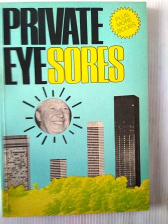 Private Eyesores ( "Private Eye" Books ) by Private Eye Magazine; Lord ...