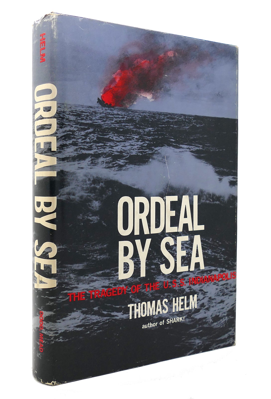 ORDEAL BY SEA The Tragedy of the U. S. S. Indianapolis by Thomas Helm ...