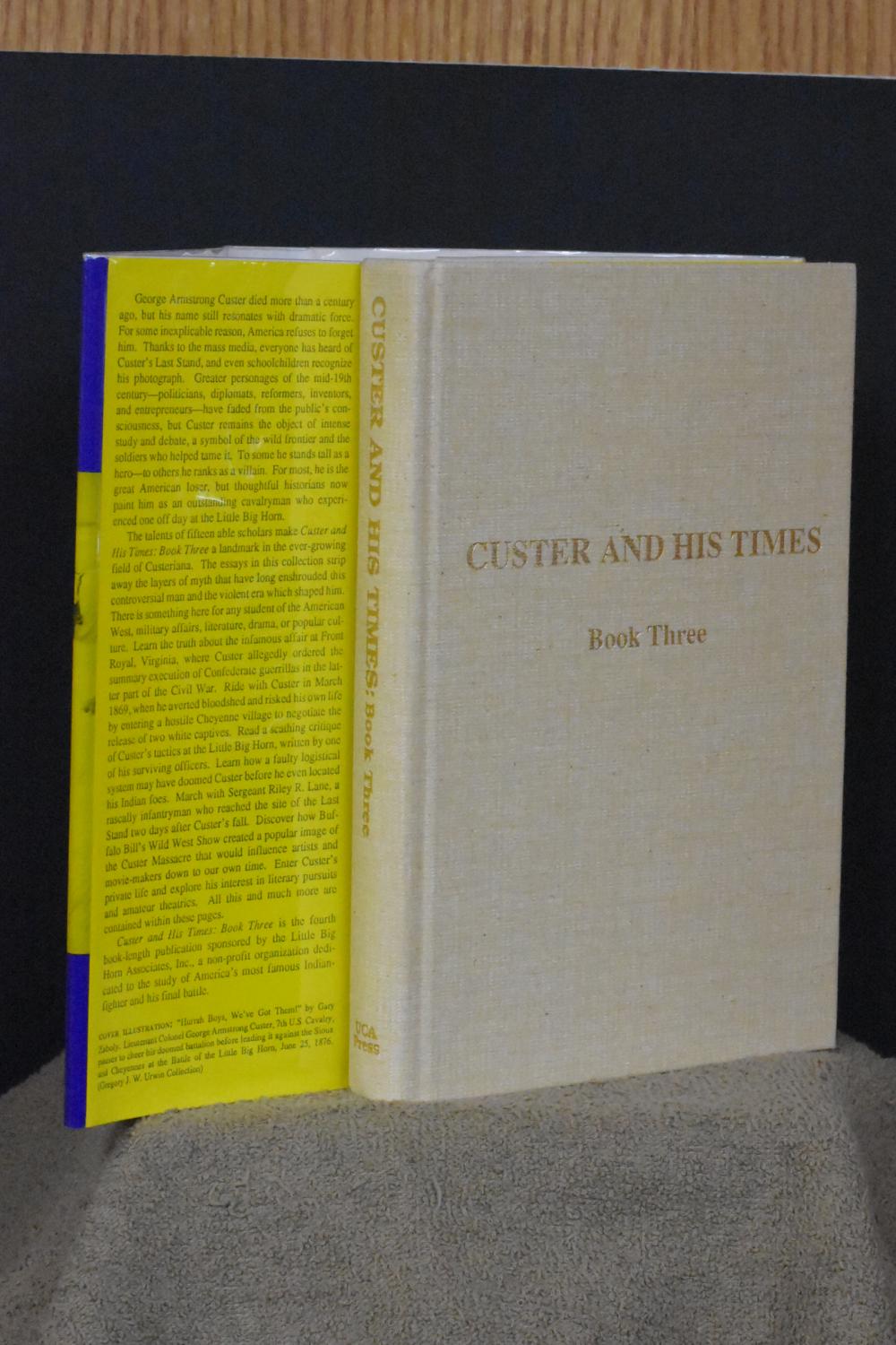 Custer and His Times; Book Three by Gregory J.W. Urwin, Editor (EDITOR ...