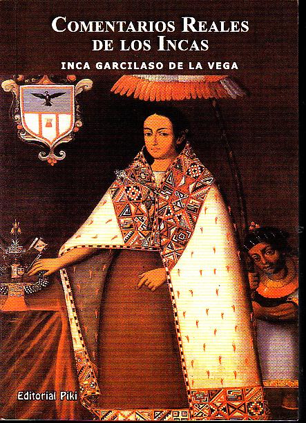 COMENTARIOS REALES DE LOS INCAS. von INCA GARCILASO DE LA VEGA.: (2009 ... COMENTARIOS REALES DE LOS INCAS. von INCA GARCILASO DE LA VEGA.: (2009 ...