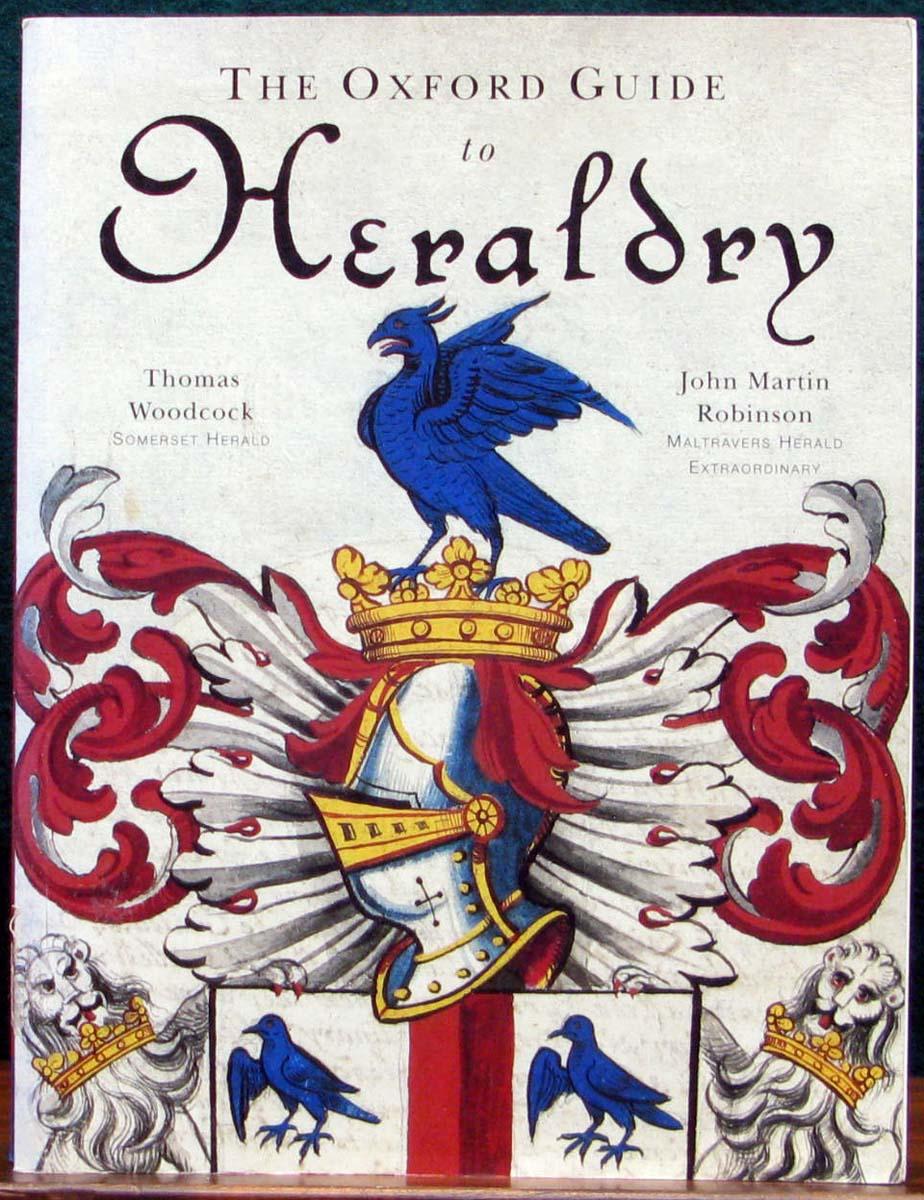 THE OXFORD GUIDE TO HERALDRY. by WOODCOCK, Thomas. & ROBINSON, John ...