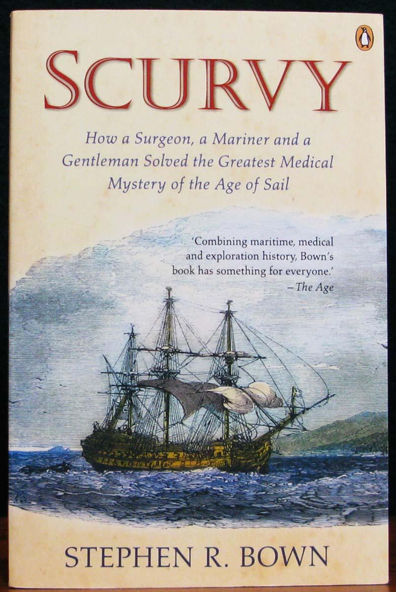 SCURVY. How a Surgeon, a Mariner and a Gentleman Solved the Greatest ...