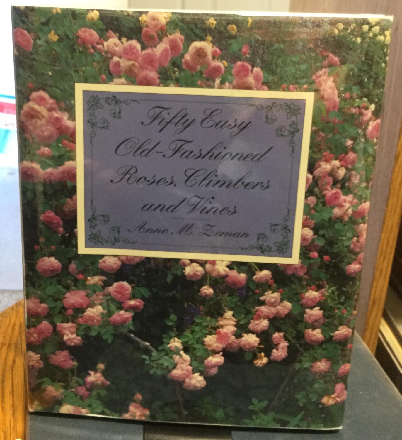 Fifty Easy Old-Fashioned Roses, Climbers and Vines by Zeman, Anne M ...