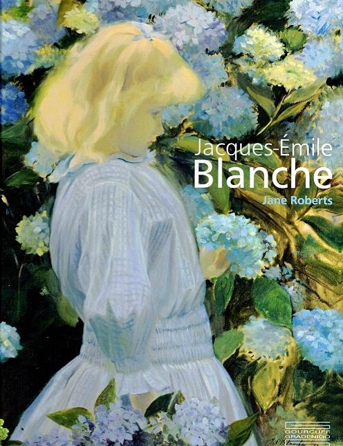 Jacques-Emile Blanche by Blanche, Jacques-Emile; Roberts, Jane (Text by ...