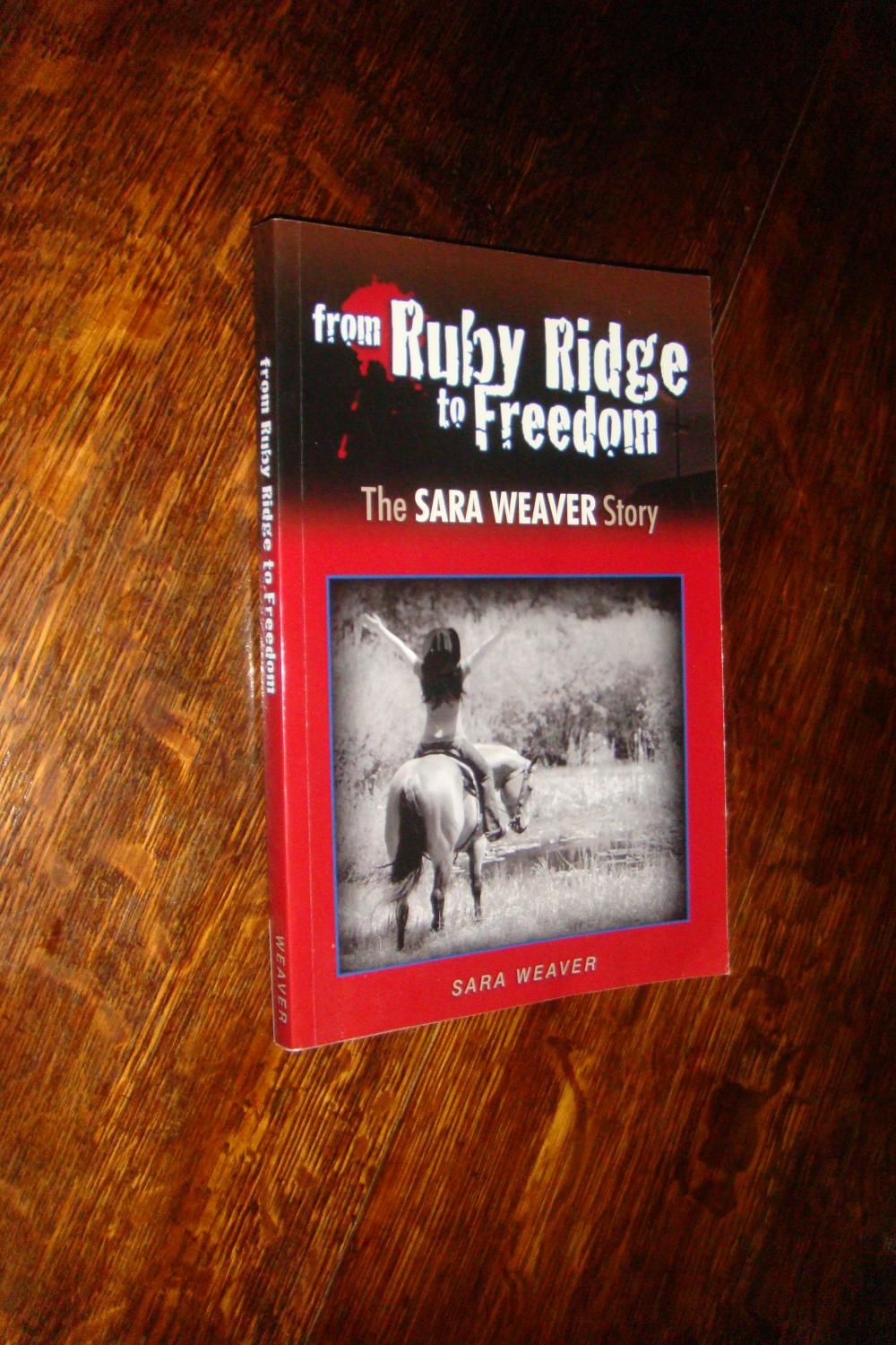 From Ruby Ridge to Freedom - The Sara Weaver Story (signed) by Weaver ...