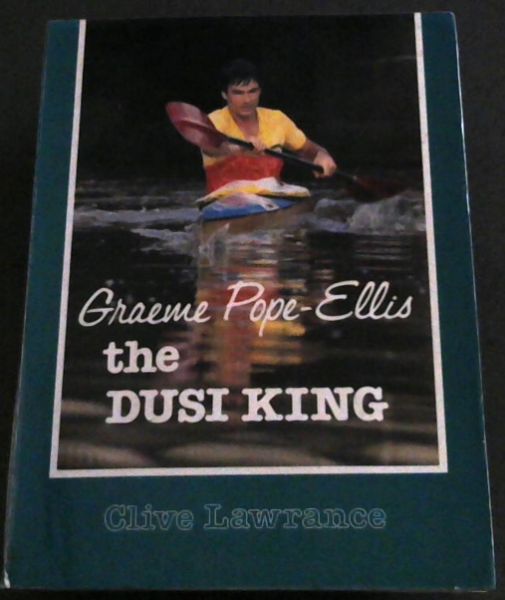 Graeme Pope-Ellis, the Dusi King by Lawrance, Clive: Good Softcover ...
