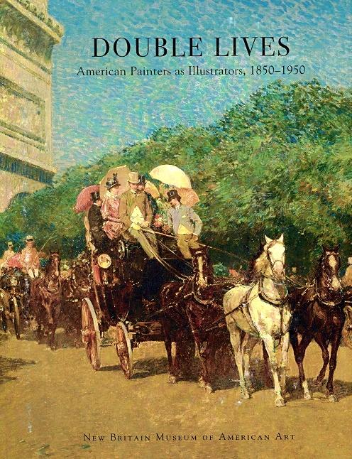 Double Lives: American Painters as Illustrators, 1850-1950 by Boyle ...