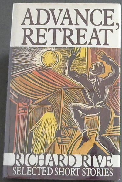 Advance, Retreat: Selected Short Stories by Rive, Richard: Very Good ...