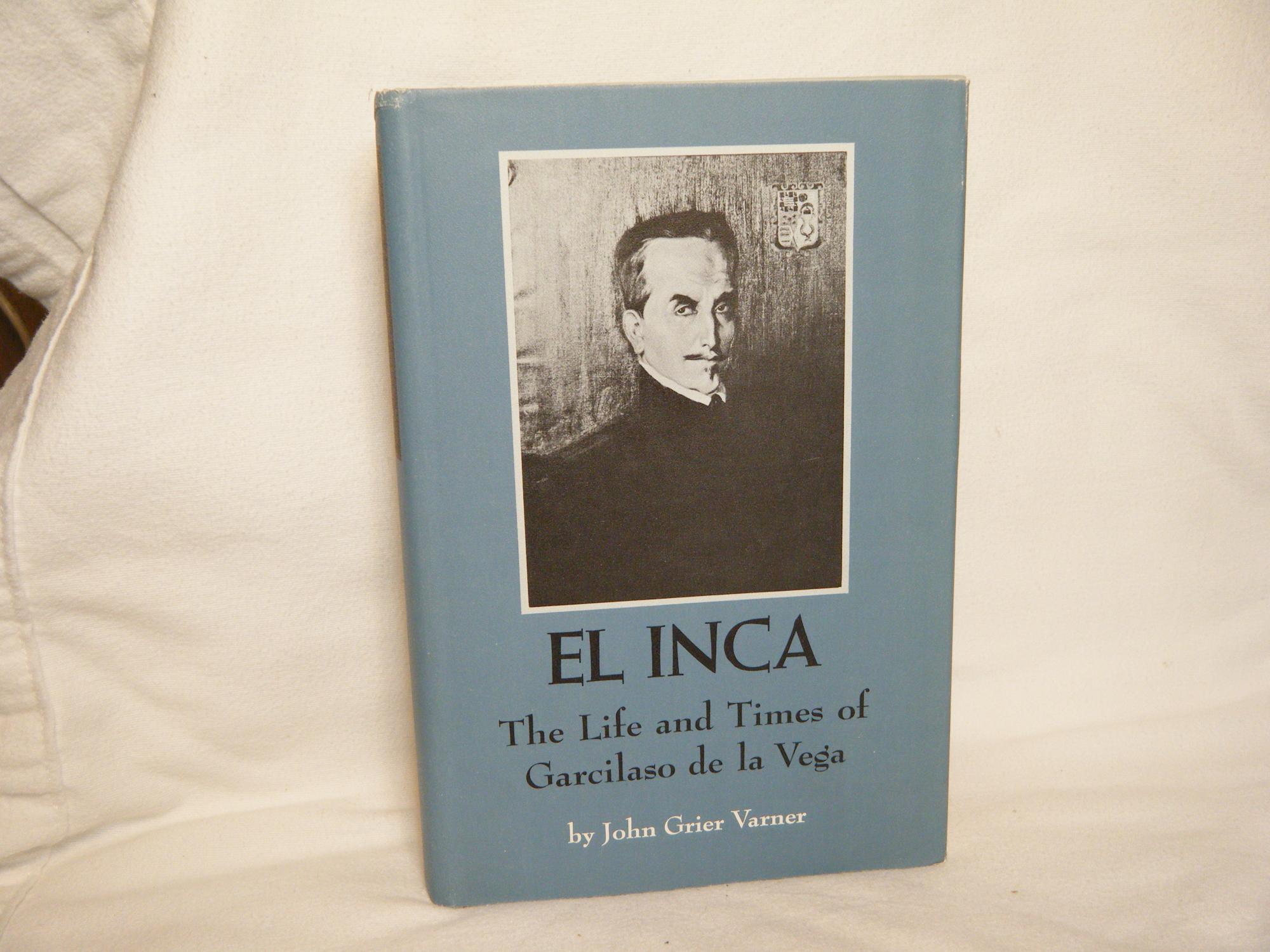 El Inca: the Life and Times of Garcilaso De La Vega by Varner, John ...