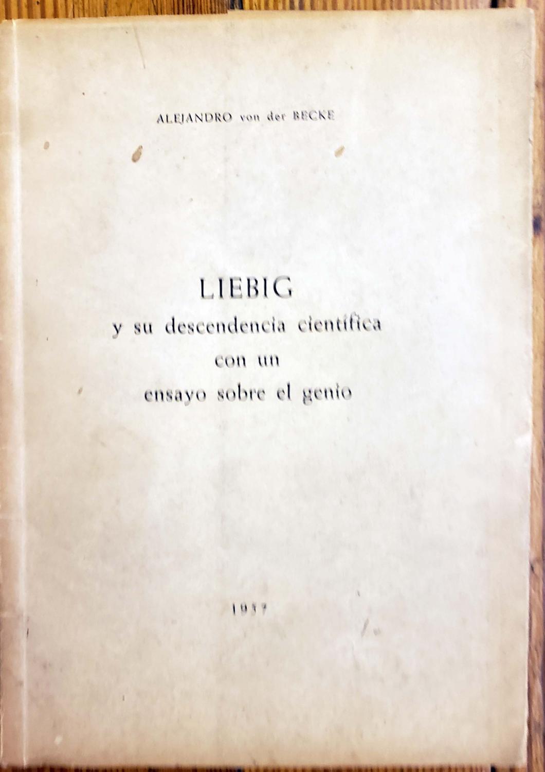 Liebig y su descendencia cientifica con un ensayo sobre el genio by ...