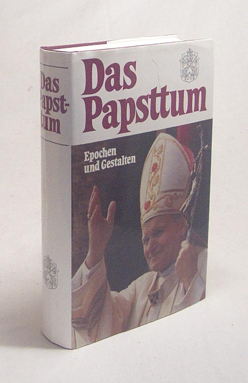 Das Papsttum : Epochen u. Gestalten / hrsg. von Bruno Moser von Moser ...