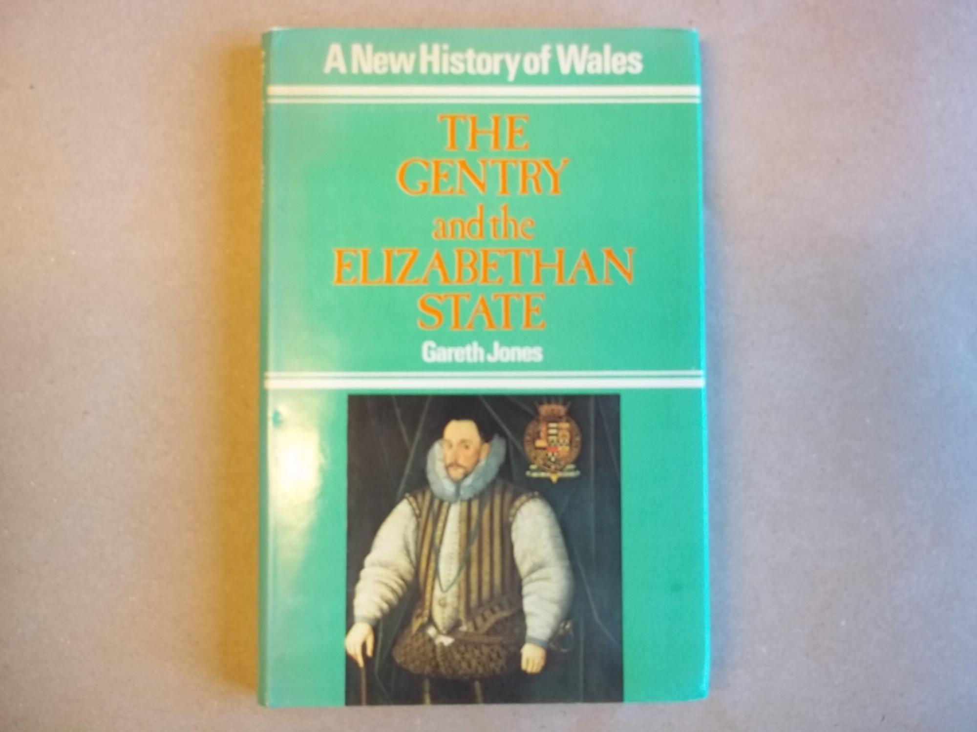 Gentry and the Elizabethan State (A new history of Wales) by Gareth ...