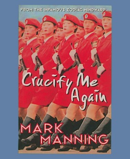 Crucify Me Again. by MANNING, Mark aka "Zodiac Mindwarp.": (2000) First ...