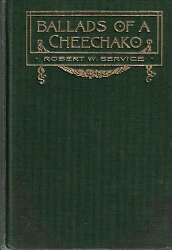 Ballads of a Cheechako by Service, Robert W.: Good Hardcover (1909 ...