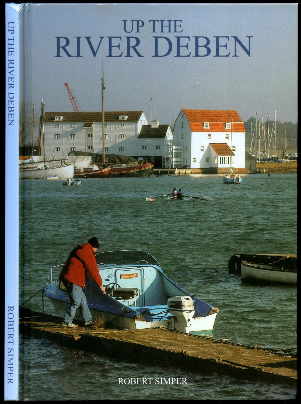 Up the River Deben | Volume 9 English estuaries Series by Simper ...