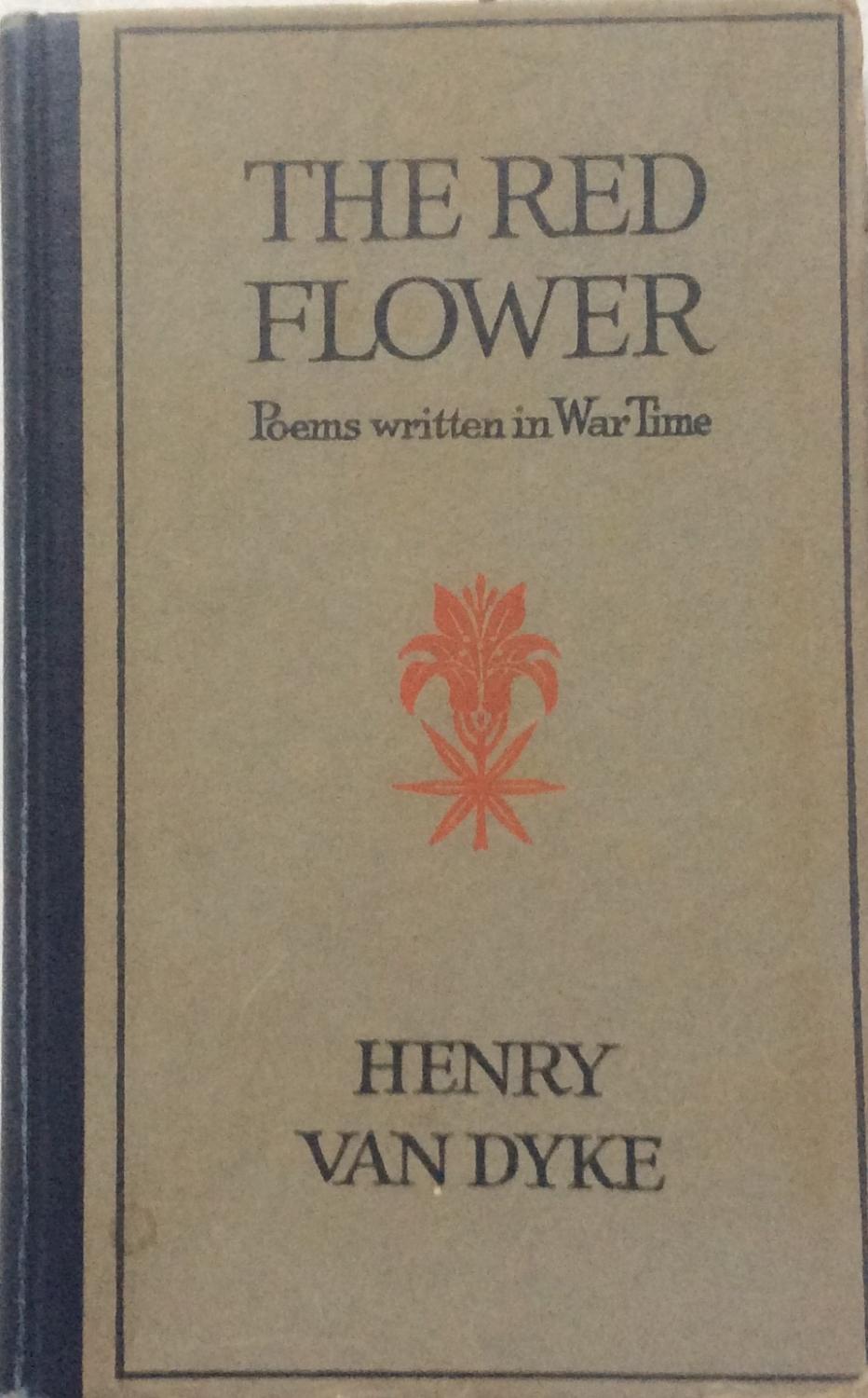 The Red Flower. Poems Written in War Times by Henry Van Dyke: Fair ...