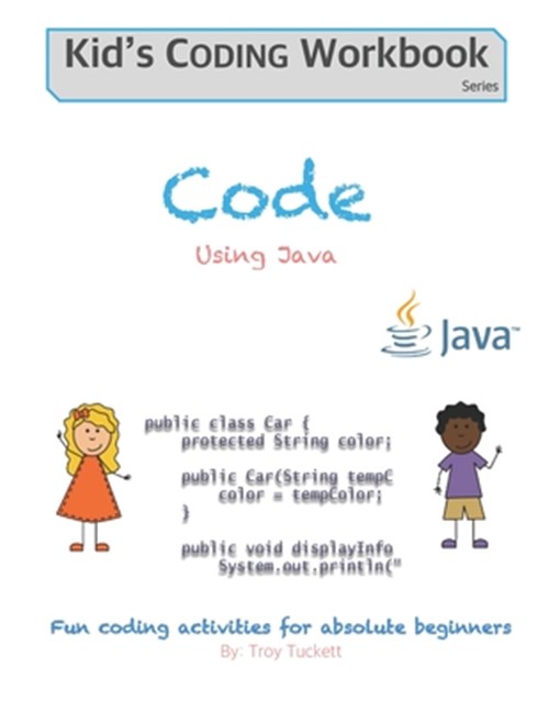 Code Using Java Fun Coding Activities For Absolute Beginners By Tuckett Troy As New 2018