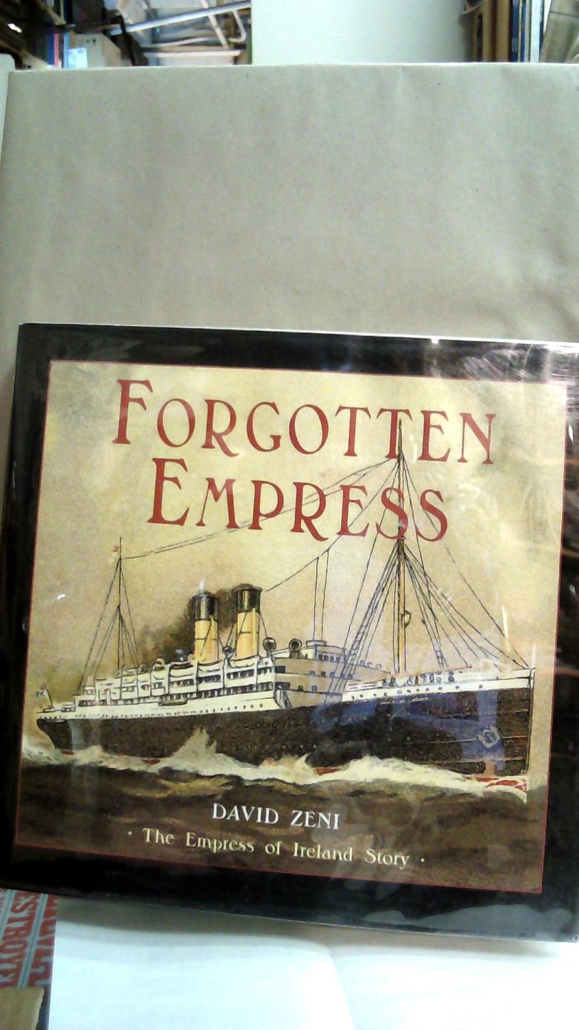 Forgotten Empress: the Empress of Ireland Story by ZENI, David: Near ...