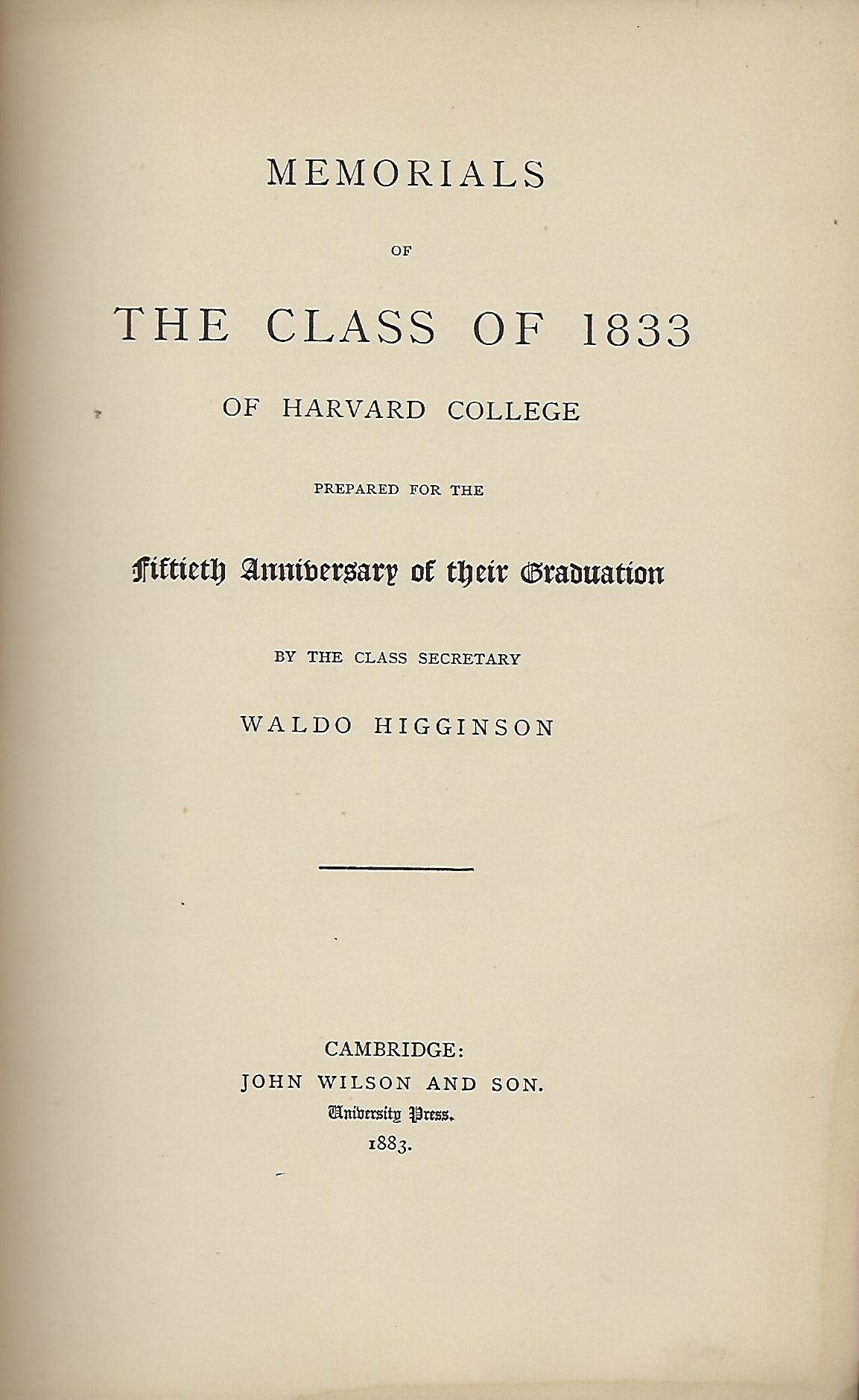 MEMORIALS OF THE CLASS OF 1833 OF HARVARD COLLEGE PREPARED FOR THE ...