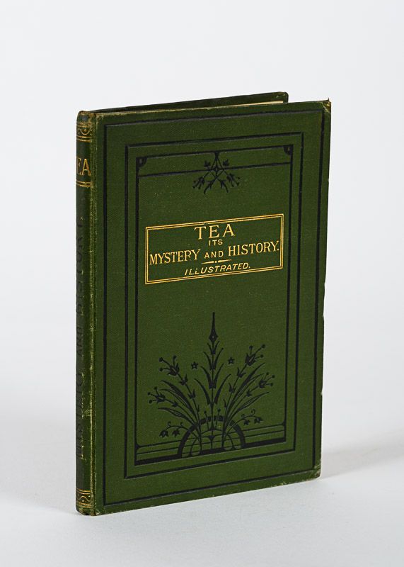 Tea - Its Mystery and History - With a Preface in Chinese and English ...
