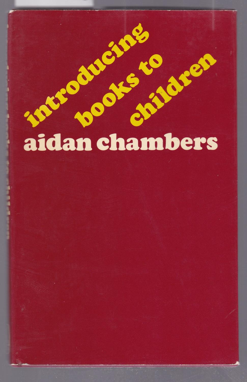 Introducing Books to Children by Chambers, Aidan: Good Hard Cover (1973 ...