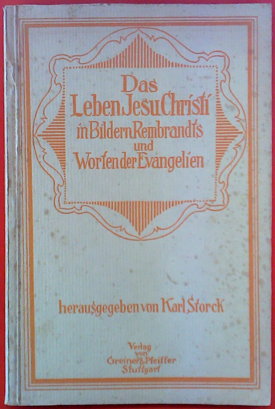 Das Leben Jesu Christi in Bildern Rembrandts und Worten der Evangelien ...
