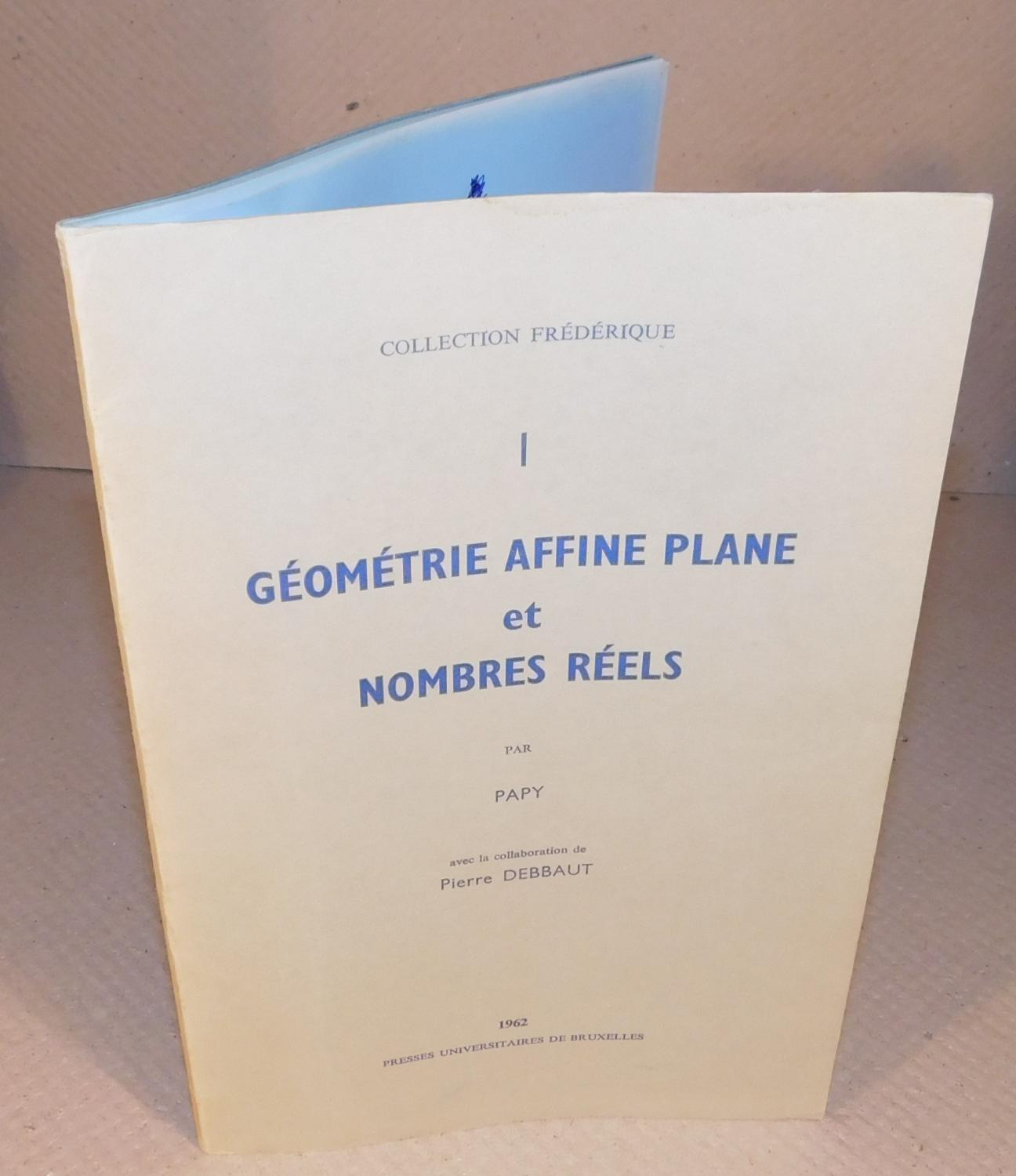 GEOMETRIE AFFINE PLANE ET NOMBRES REELS par PAPY (avec la collaboration ...