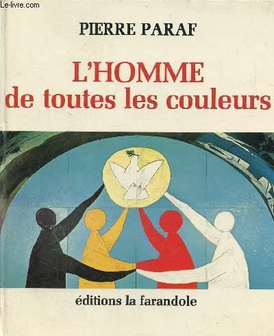 L'homme de toutes les couleurs. Le racisme pourquoi? von Paraf Pierre ...