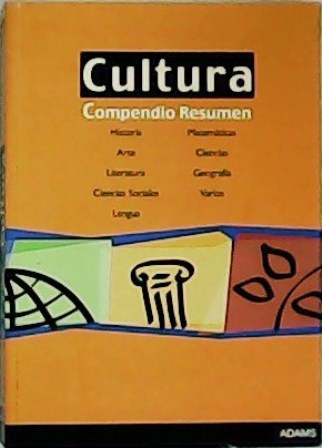 Cultura: Compendio Resumen. Historia, Arte, Literatura, Ciencias ...