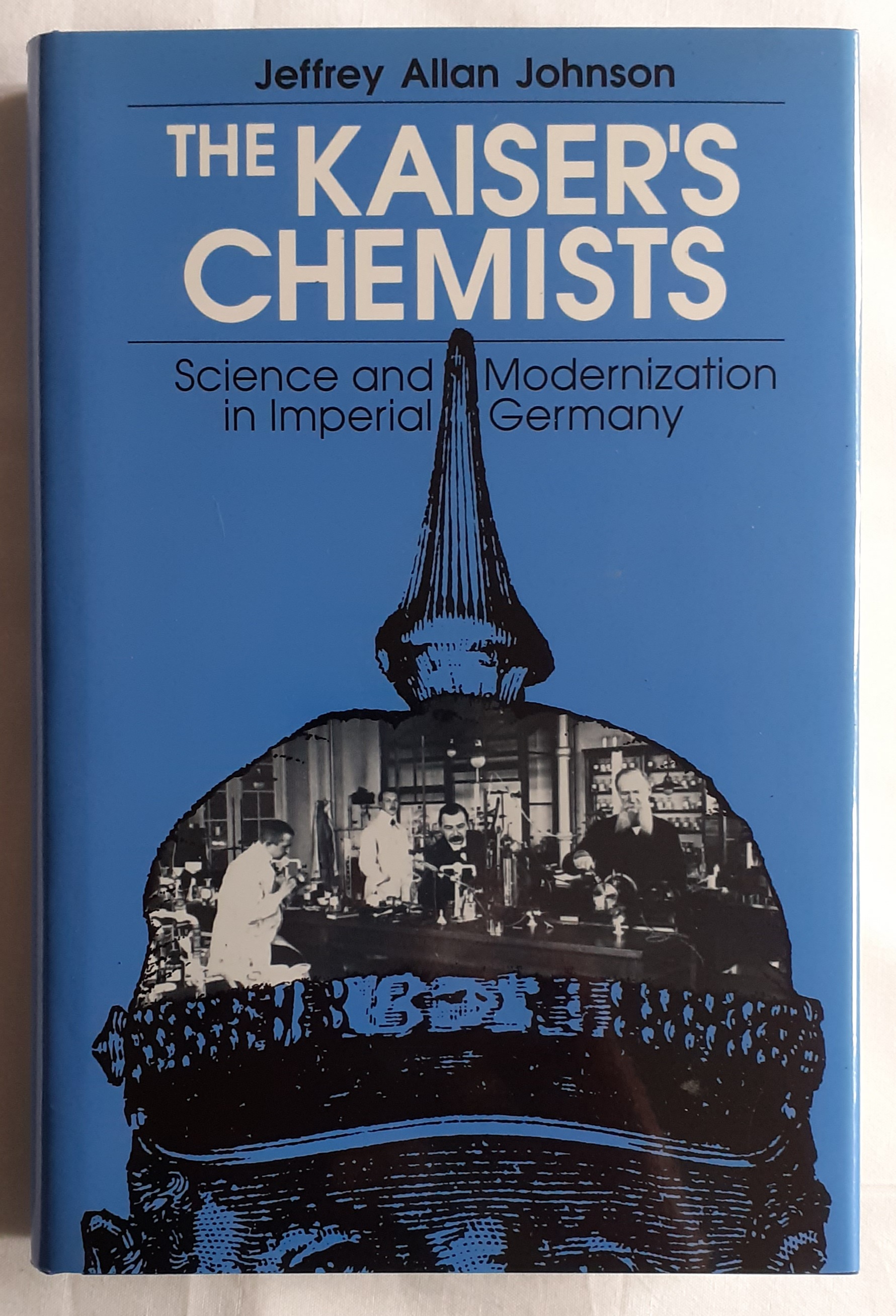 The Kaiser's Chemists Science and Modernization in Modern Germany by ...