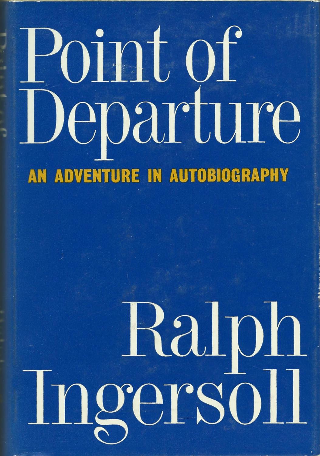 Point of Departure: An Adventure in Autobiography by Ingersoll, Ralph ...