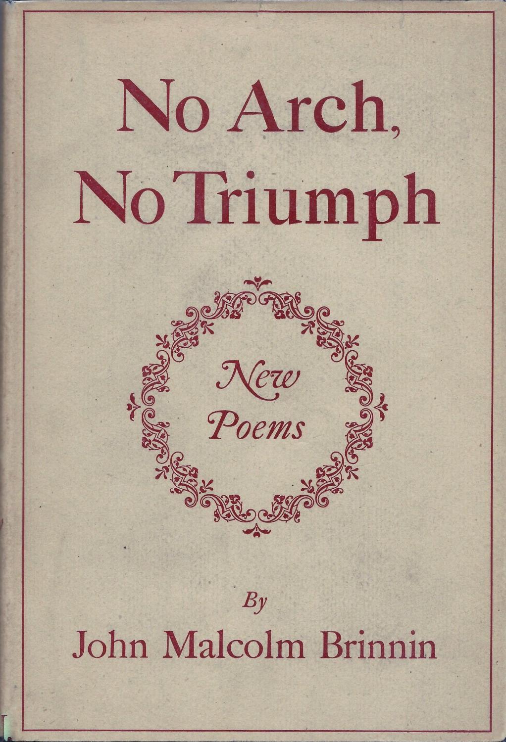 No Arch, No Triumph by Brinnin, John Malcolm: Fine Hardcover (1945) 1st ...