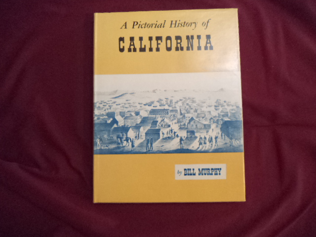 A Pictorial History of California. by Murphy, Bill.: Decorated hard ...