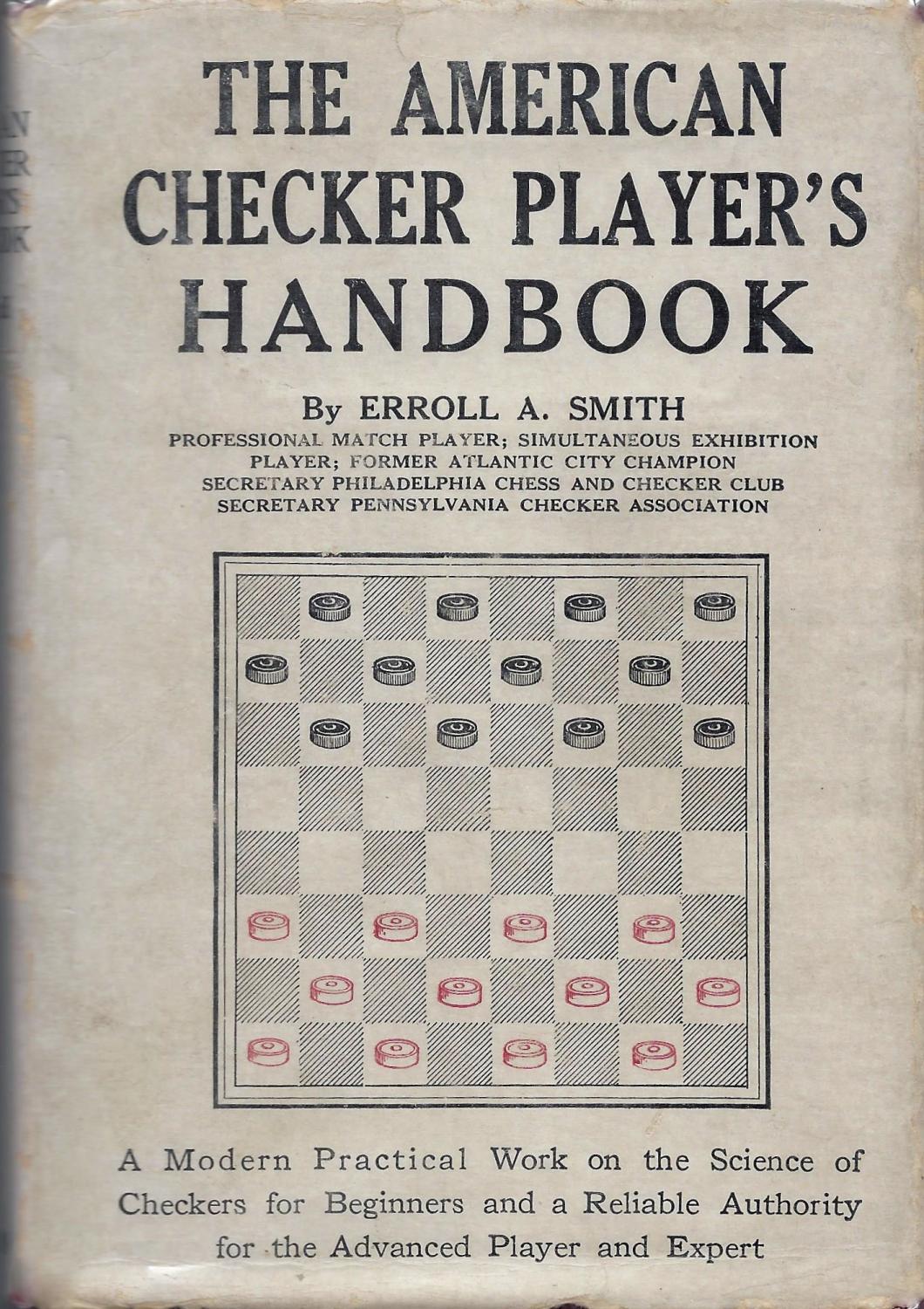 The American Checker Player's Handbook par Smith, Erroll A.: Fine ...