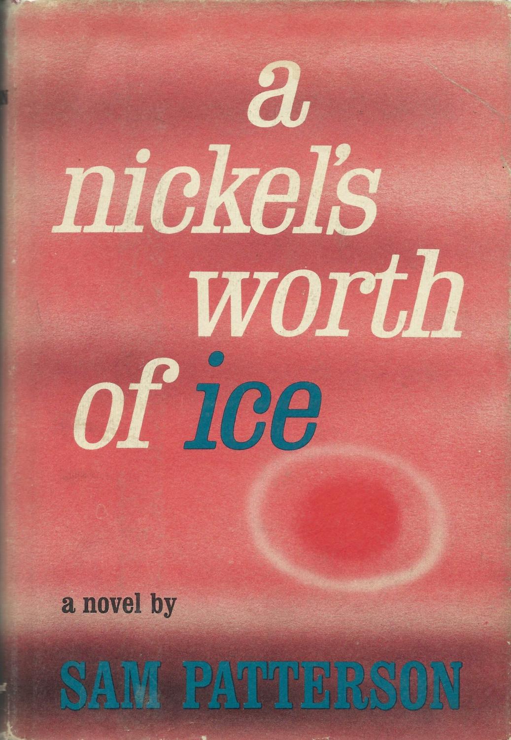 A Nickel's Worth Of Ice by Patterson, Sam: Fine Hardcover (1966) 1st ...